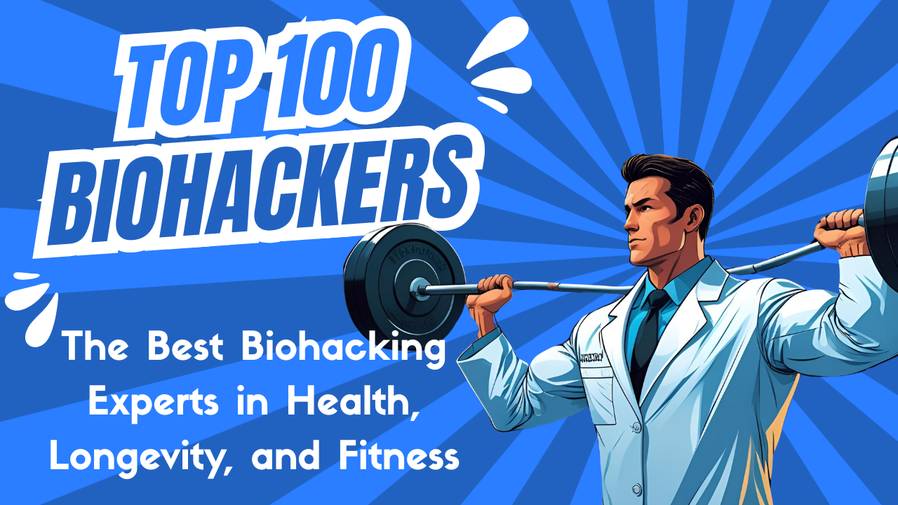 What is Biohacking and the Top 132 Biohackers to Help Optimize Your ...